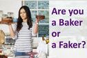Are You A Baker Or A Faker?