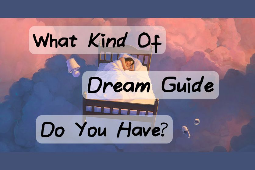 What Kind Of Dream Guide Do You Have?