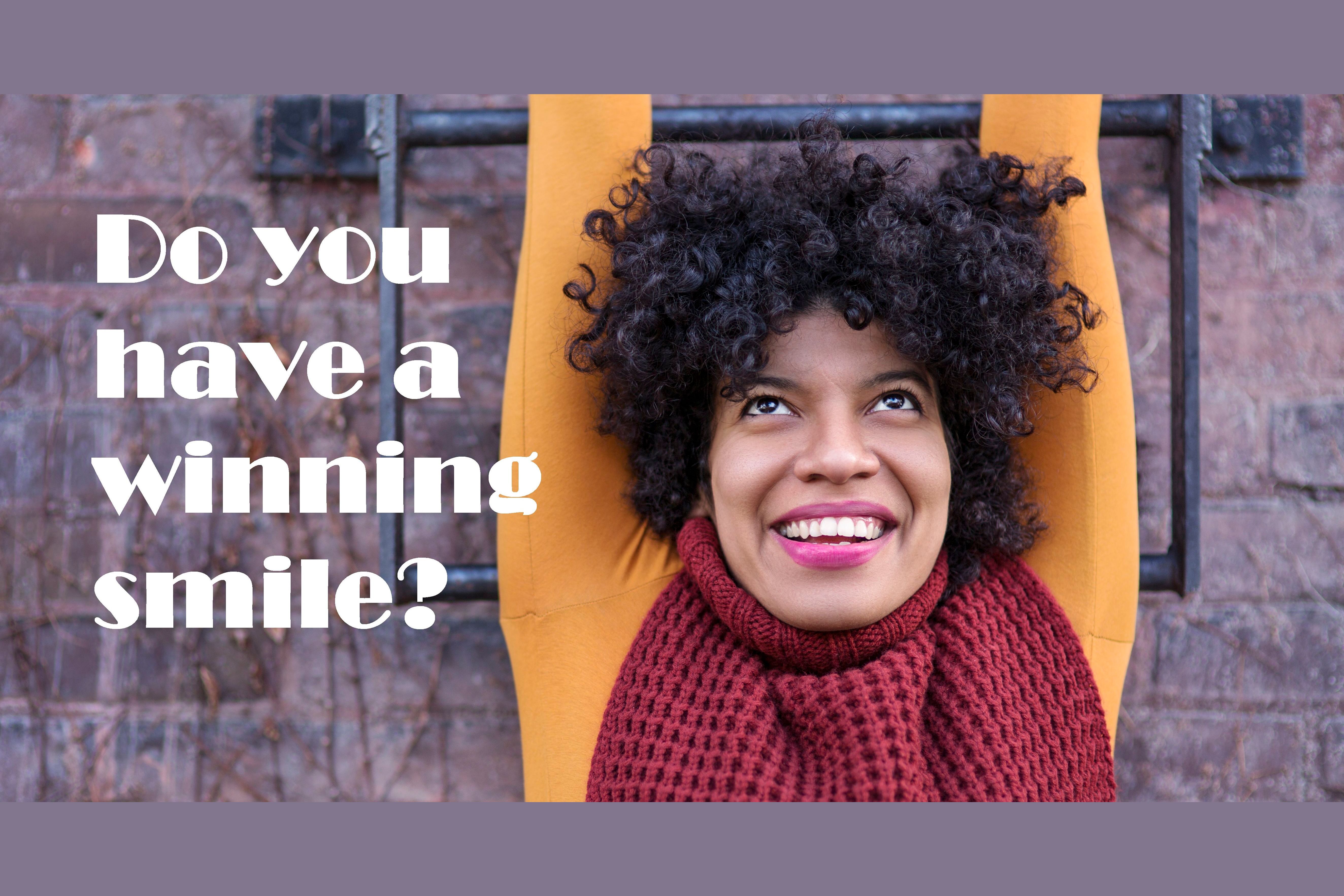 Do you have a winning smile?