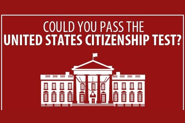 Do You Think You Could Pass The U.S. Citizenship Test?