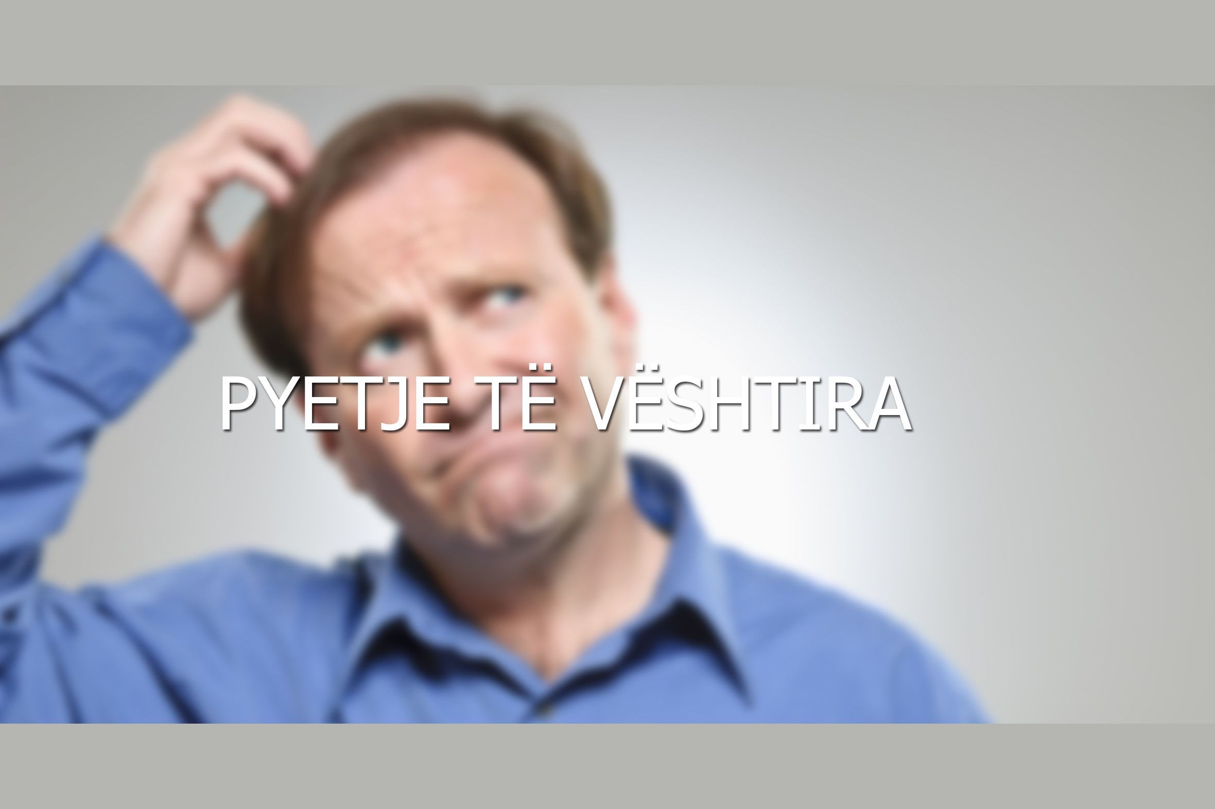 Pyetje që do ta keni shumë të vështirë t'i përgjigjeni