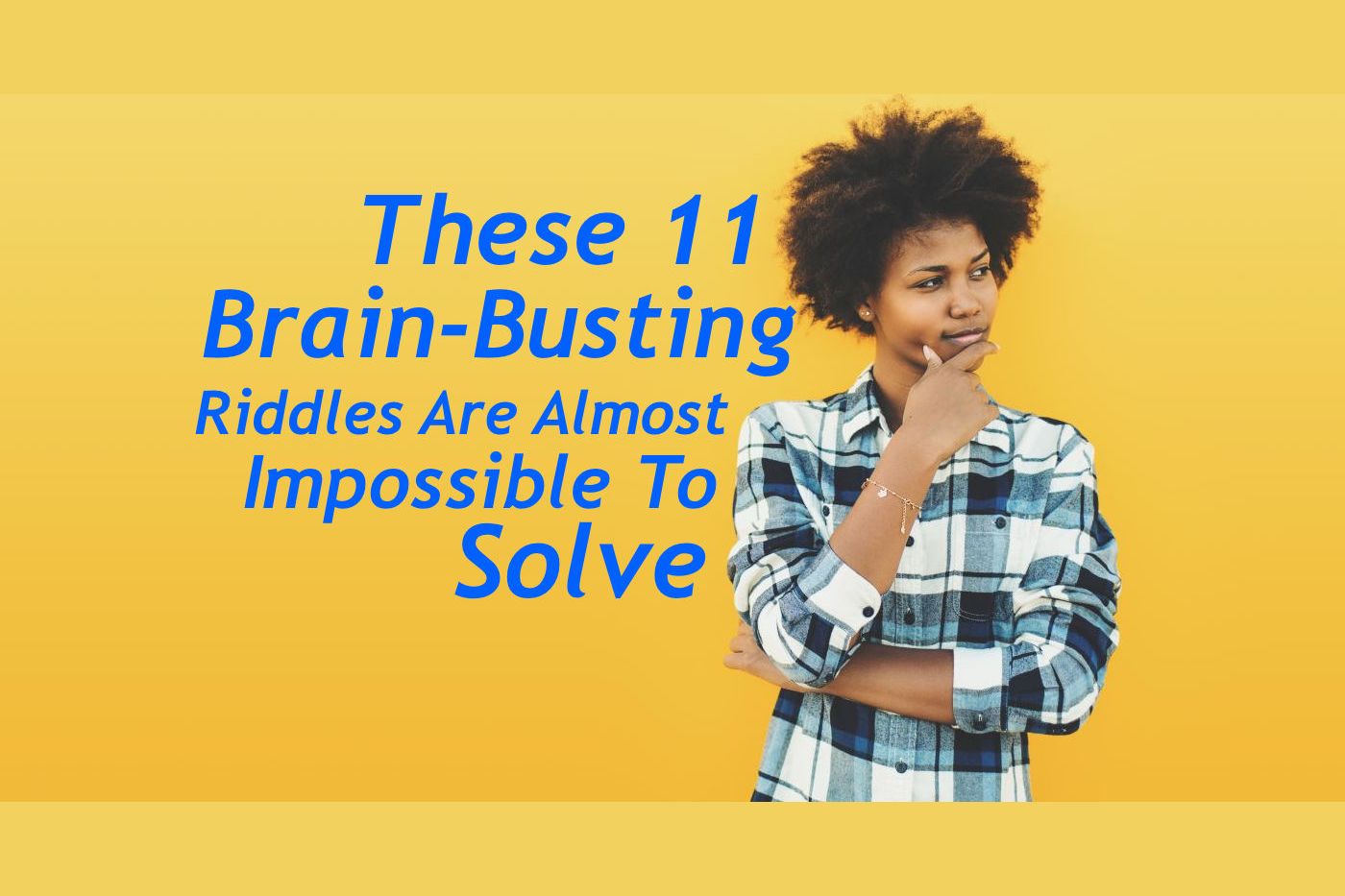 These 11 Brain-Busting Riddles Are Almost Impossible To Solve