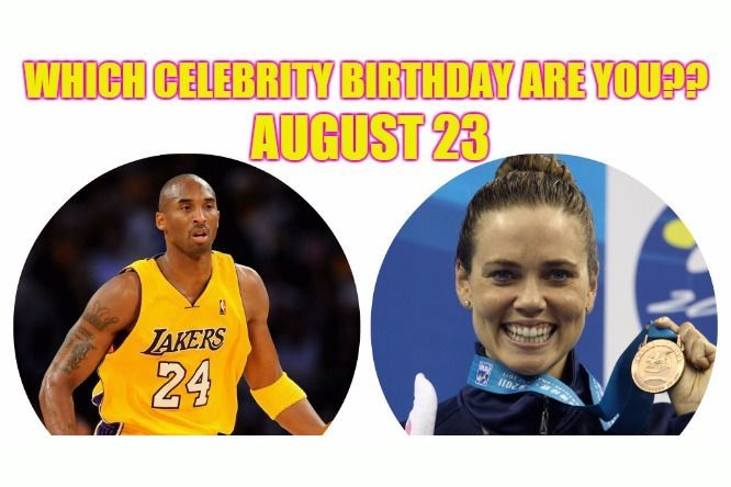 August 23: Which celebrity birthday are you?