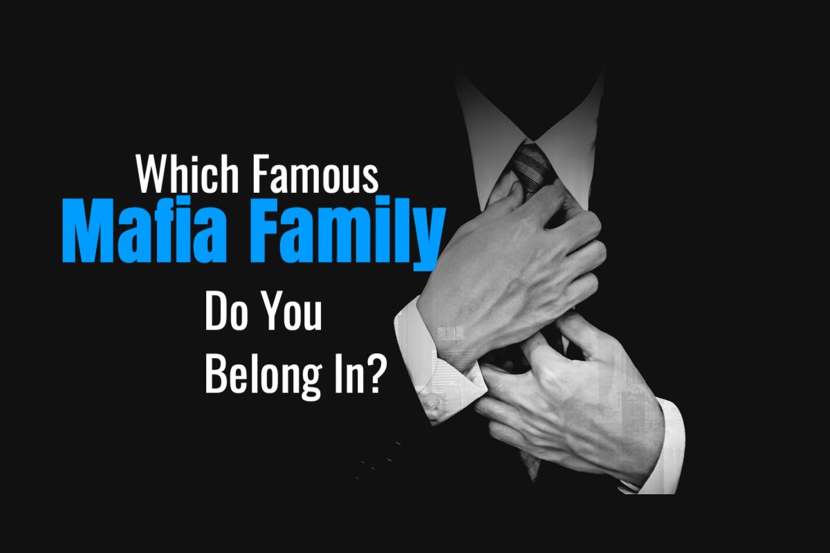 Which Famous Mafia Family Do You Belong In? Answer These Questions And ...
