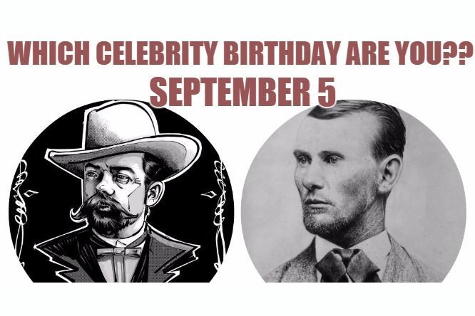 September 5: Which celebrity birthday are you?