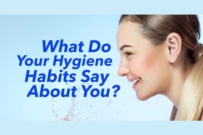 What Do Your Hygiene Habits Say About You?