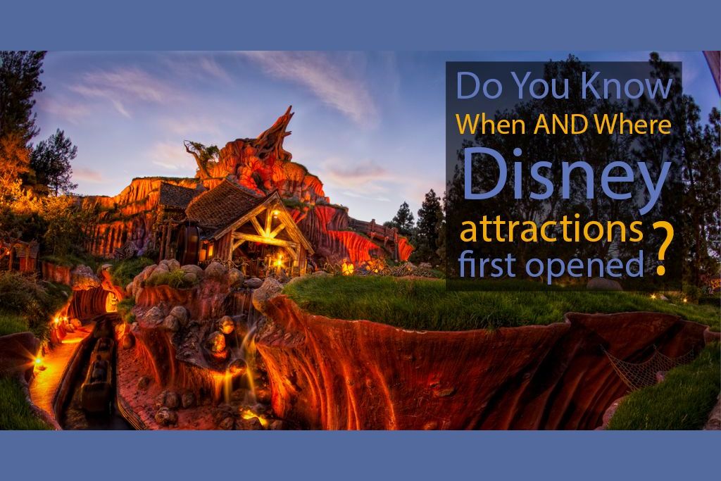 Do You Know When And Where Disney Attractions First Opened?