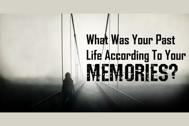 ¿quieres Saber Cómo Fue Tu Vida Pasada Según Tus Recuerdos