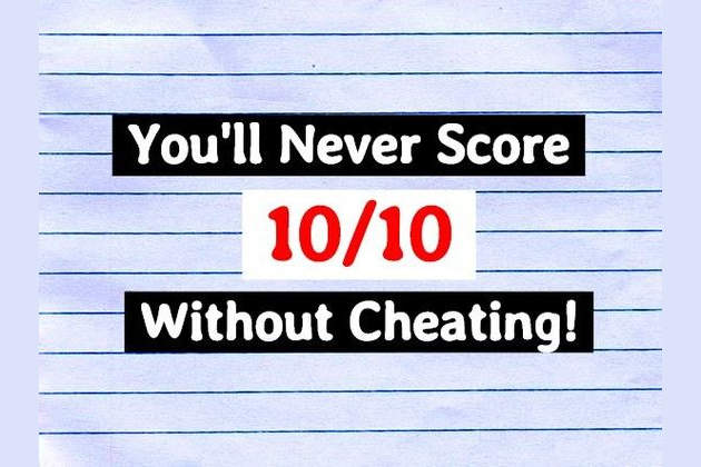 You'll Never Score 10/10 On This Trivia Test Without Cheating