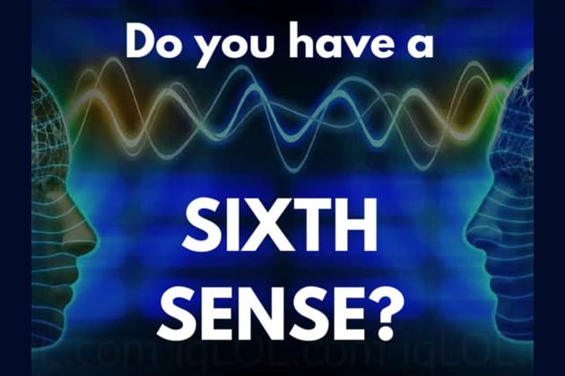 Do You Have A Sixth Sense?