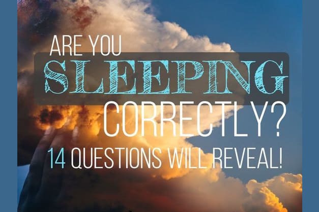 Are You Sleeping Correctly? 14 Simple Questions Can Help You Find Out!
