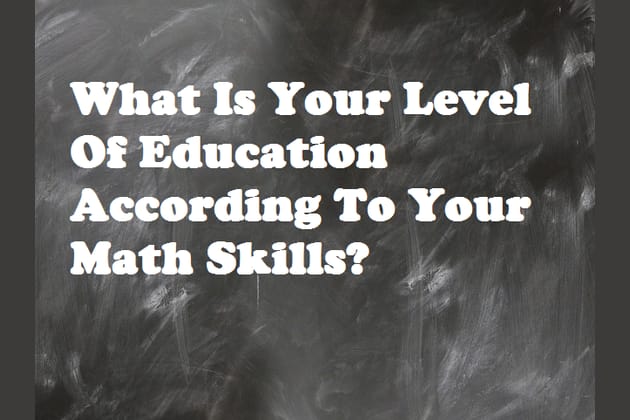 What Is Your Level Of Education According To Your Math Skills