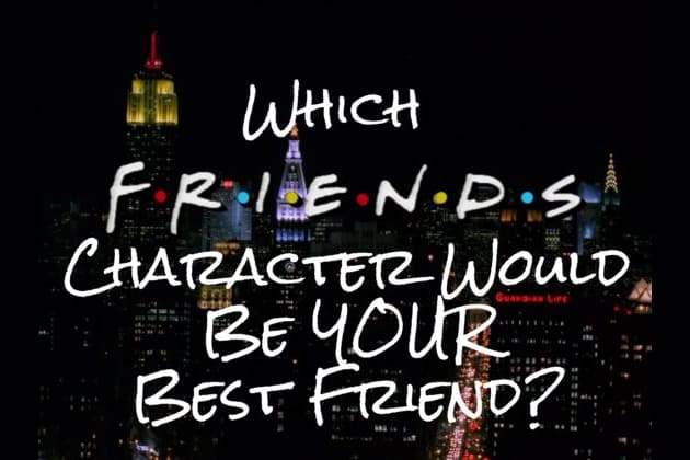 Which Friends Character Would Be YOUR Best Friend?