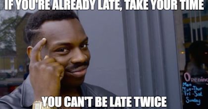 It's National Be Late For Something Day, And We're Here With A ...