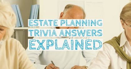 Estate Planning Trivia Answers Explained