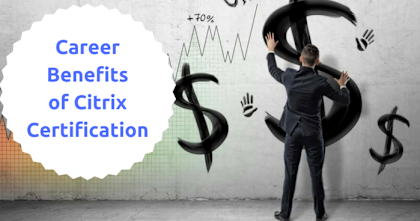 Career Benefits of Citrix Certification