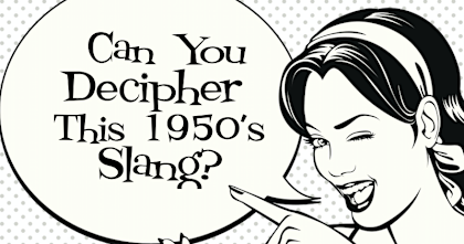 Can You Decipher This 1950's Slang?
