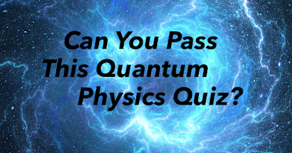 Can You Pass This Mind-Blowing Quantum Physics Quiz?