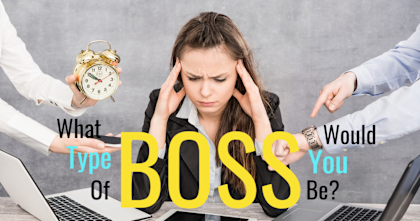 Which Of The 5 Types Of Bosses Would You Be?