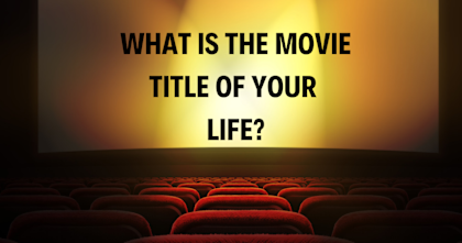 What Is The Movie Title Of Your Life?