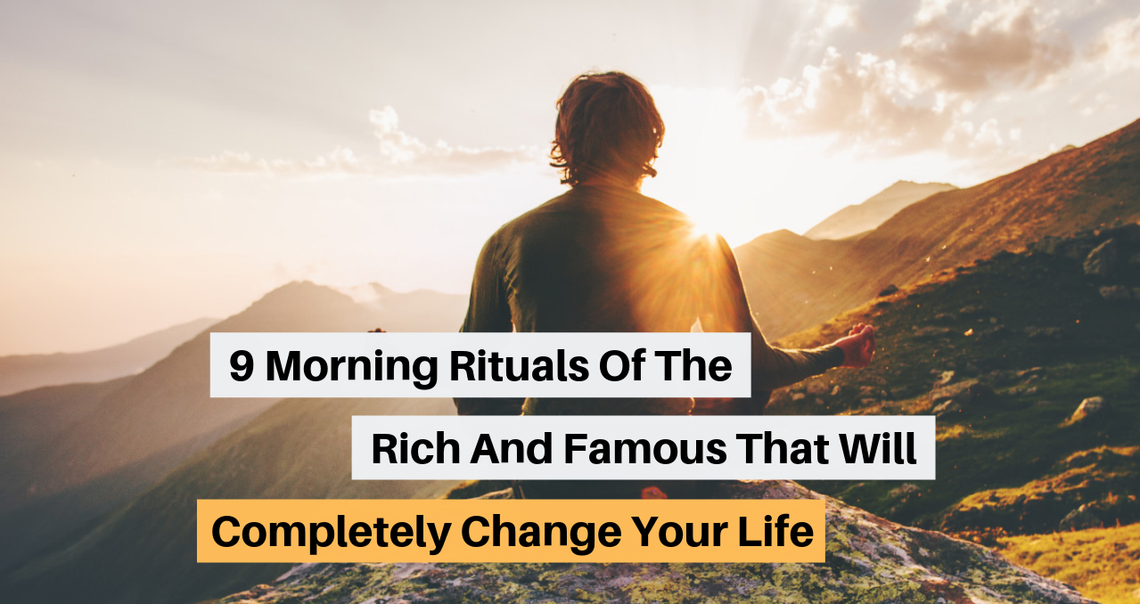 9 Morning Rituals That Will Completely Change Your Life