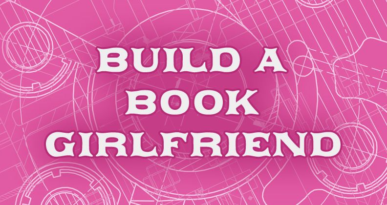 Build a Book Girlfriend and We'll Reveal Who They Are