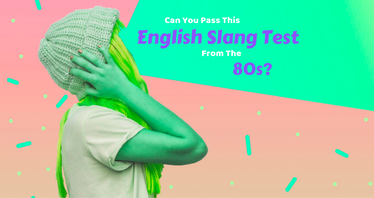 Can You Pass This English Slang Test From The 80s?