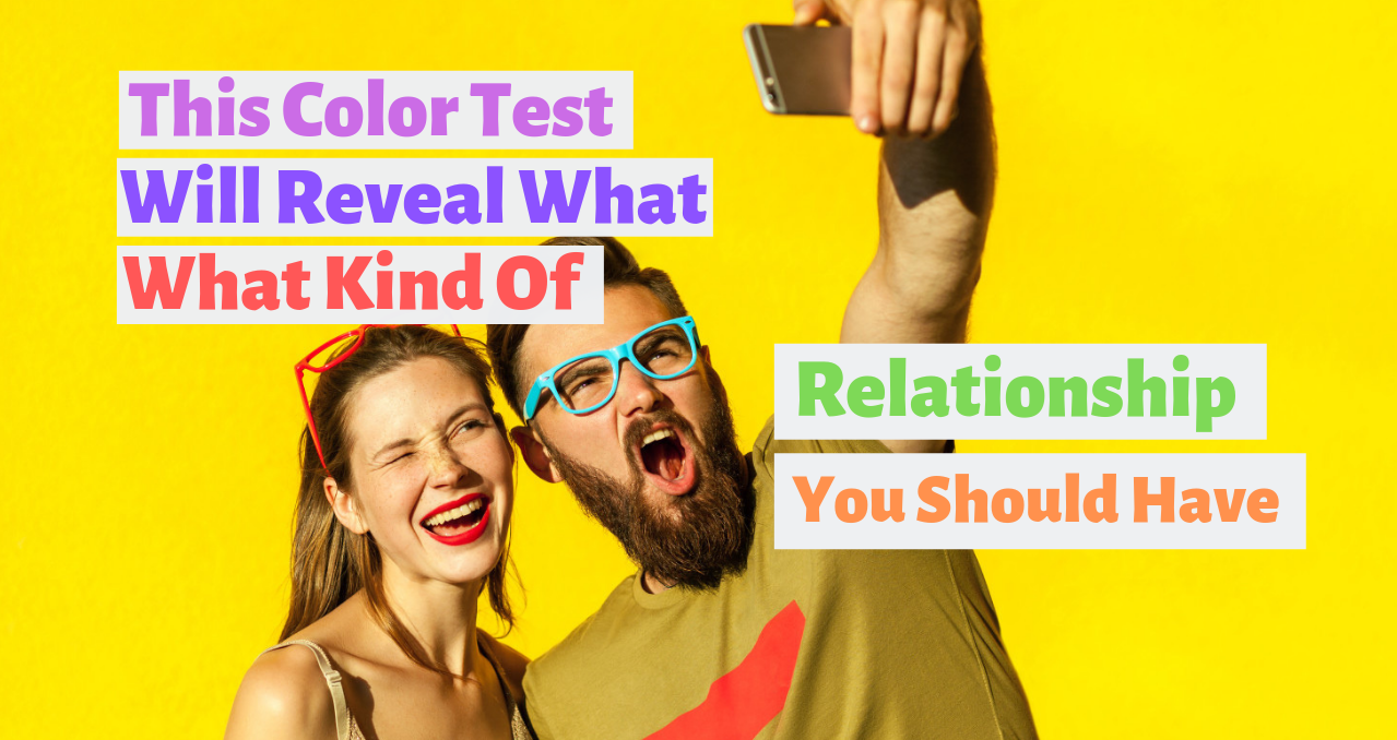 This Color Test Will Reveal What Kind Of Relationship You Should Have