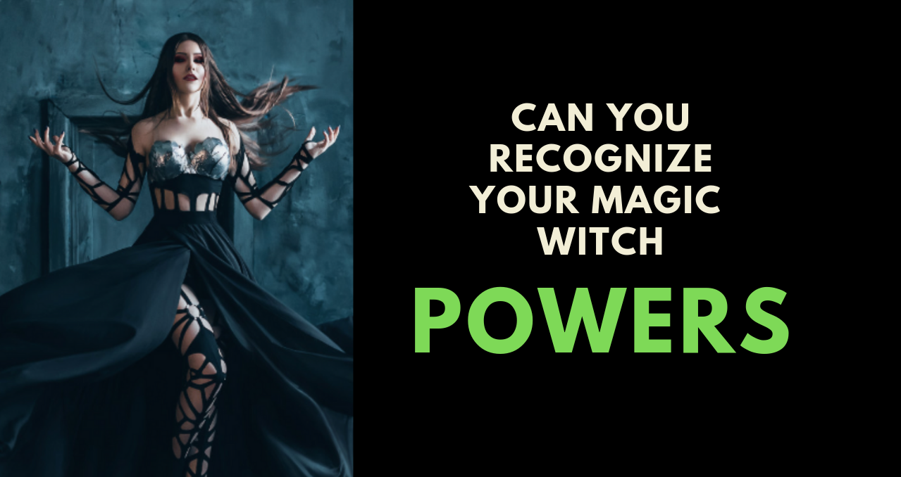Can You Recognize Your Magic Witch Powers?