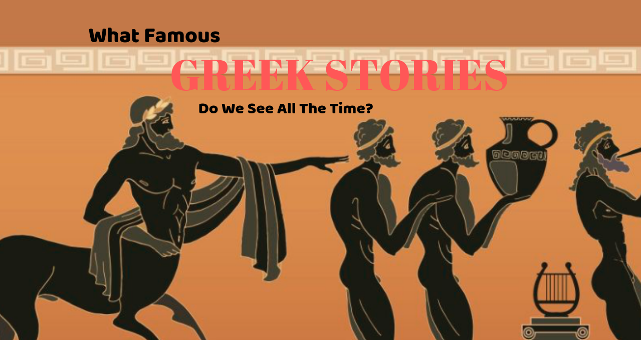 What Famous Greek Stories Do We See All the Time?
