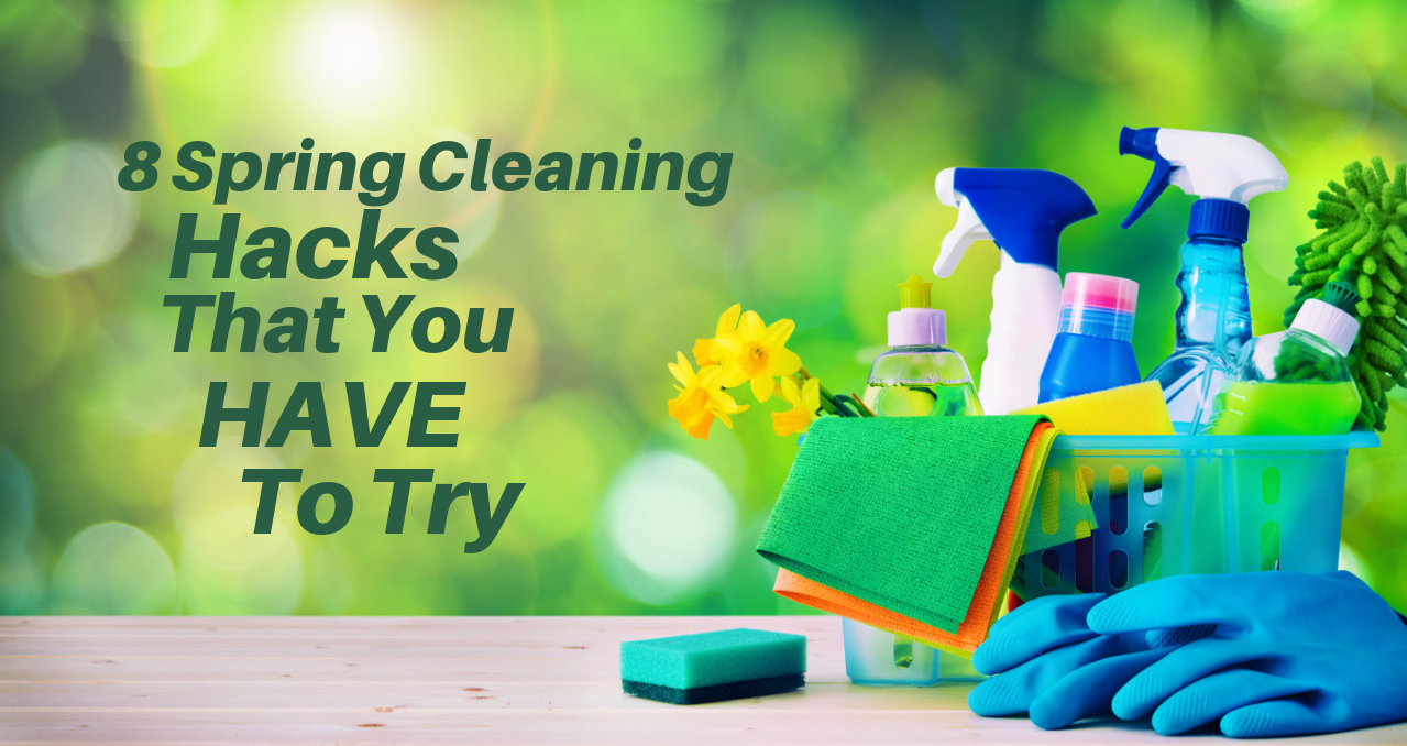 8 Spring Cleaning Hacks That You HAVE To Try