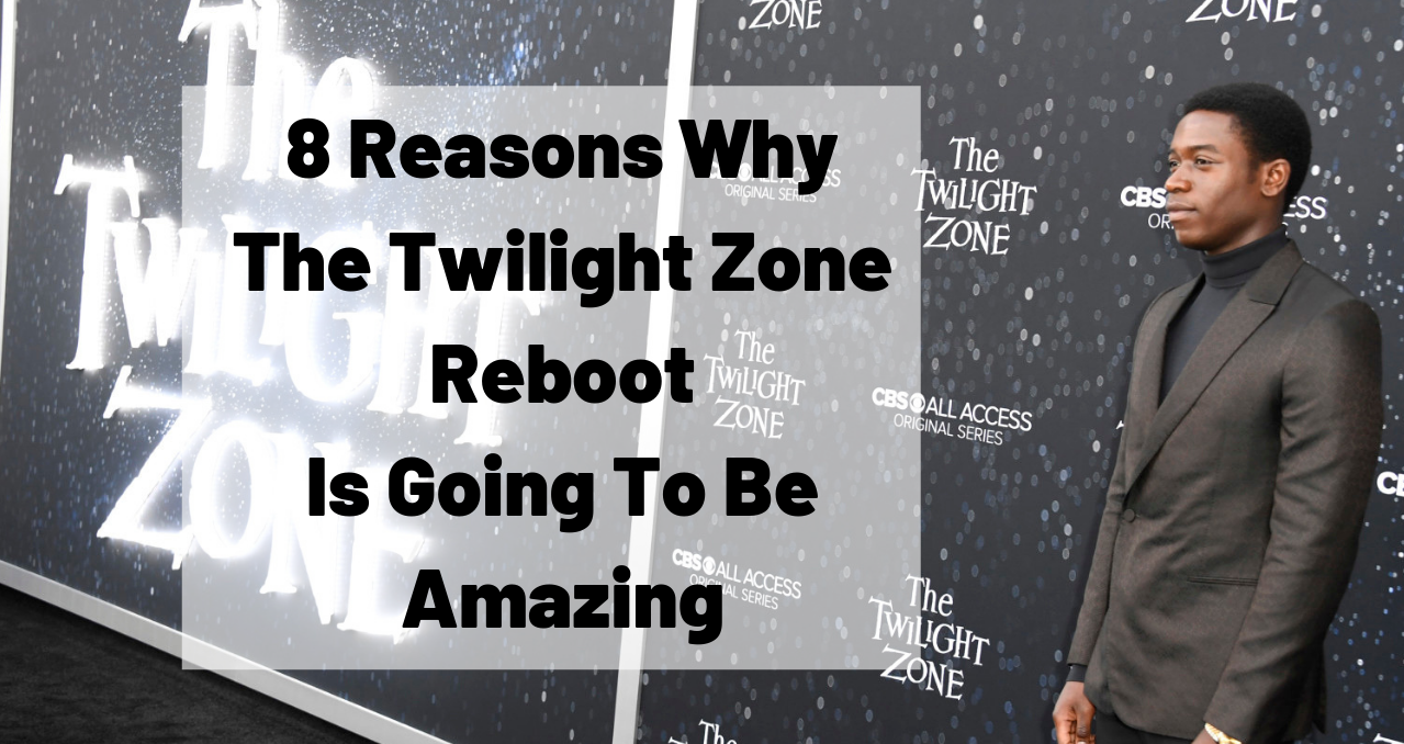8 Reasons Why The Twilight Zone Reboot Is Going To Be Amazing