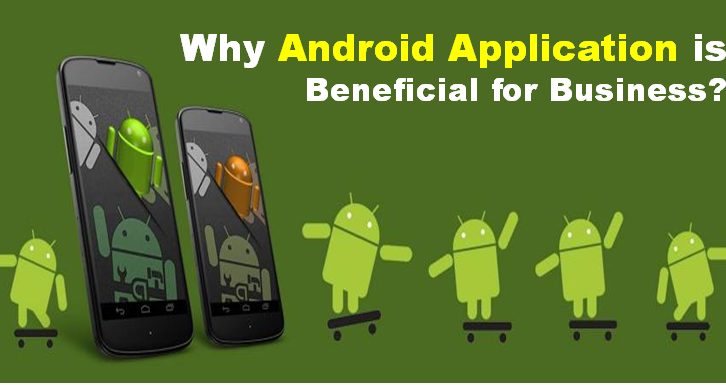 Why Android Application is Beneficial for Business?