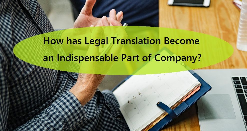 How has Legal Translation Become an Indispensable Part of Company?