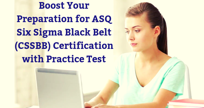ASQ Six Sigma Black Belt (CSSBB) Certification Practice Test