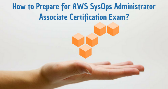 Prepare for AWS SysOps Administrator Associate Certification