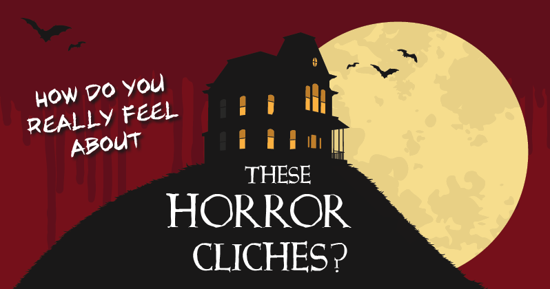 Tell Us How You Feel About These Horror Clichés and Get a Book Rec!