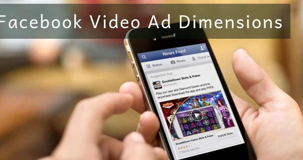 A Guide To Facebook video ad dimensions