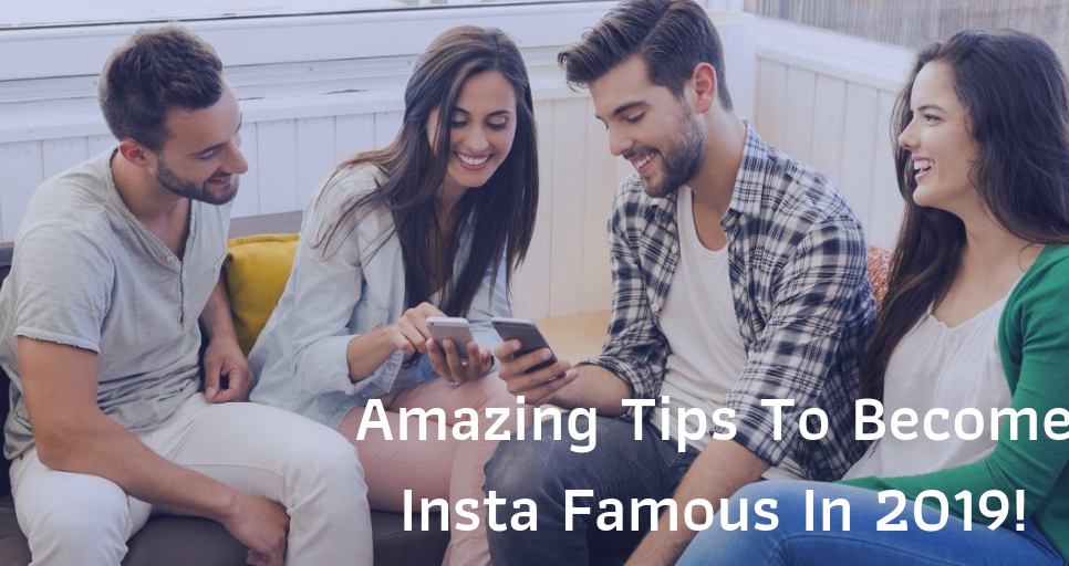 Tips To Become Insta Famous Tips To Become Insta Famous