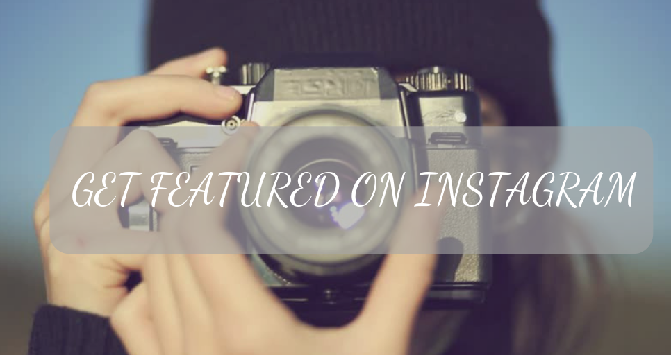 Steps To Get Featured On Instagram